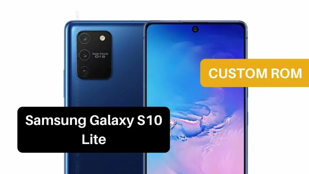 Samsung Galaxy S10 Lite Custom ROM Installation – Easiest Way!