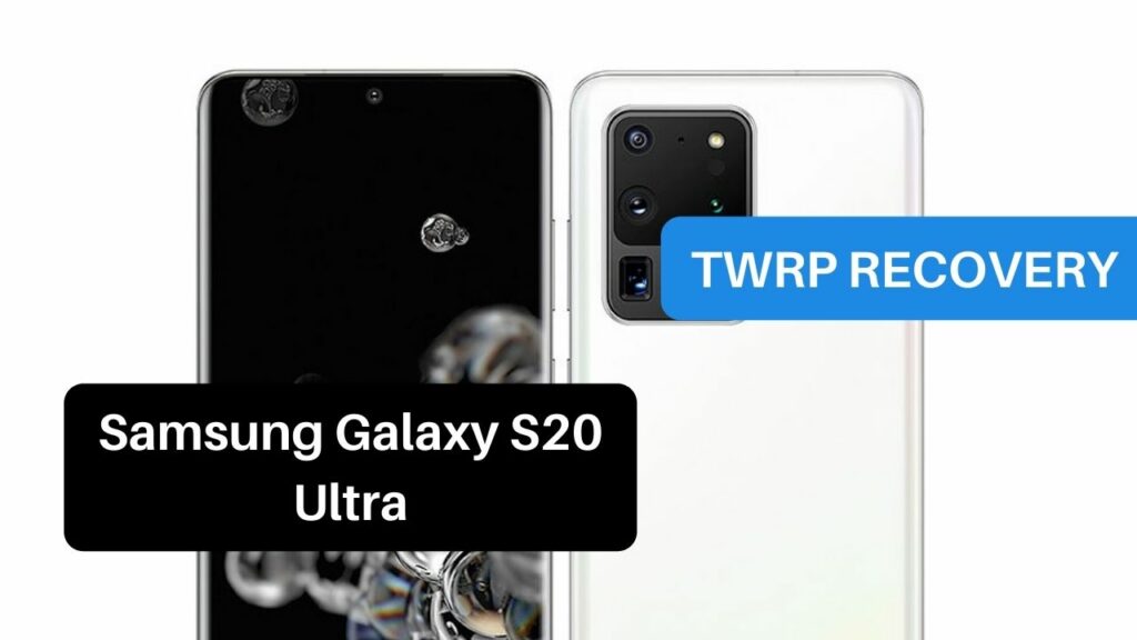 Install Twrp Recovery On Samsung Galaxy S20 Ultra 5g Easy Steps