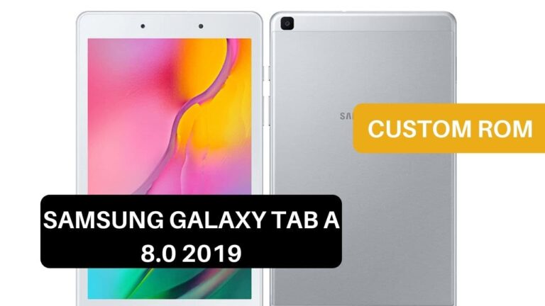 Samsung Galaxy Tab A 8.0 (2019) Custom ROM Installation – Easiest Way!