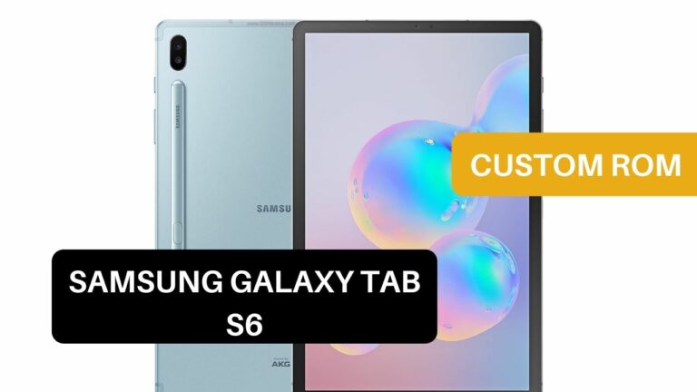 Samsung Galaxy Tab S6 Custom ROM Installation – Easiest Way!